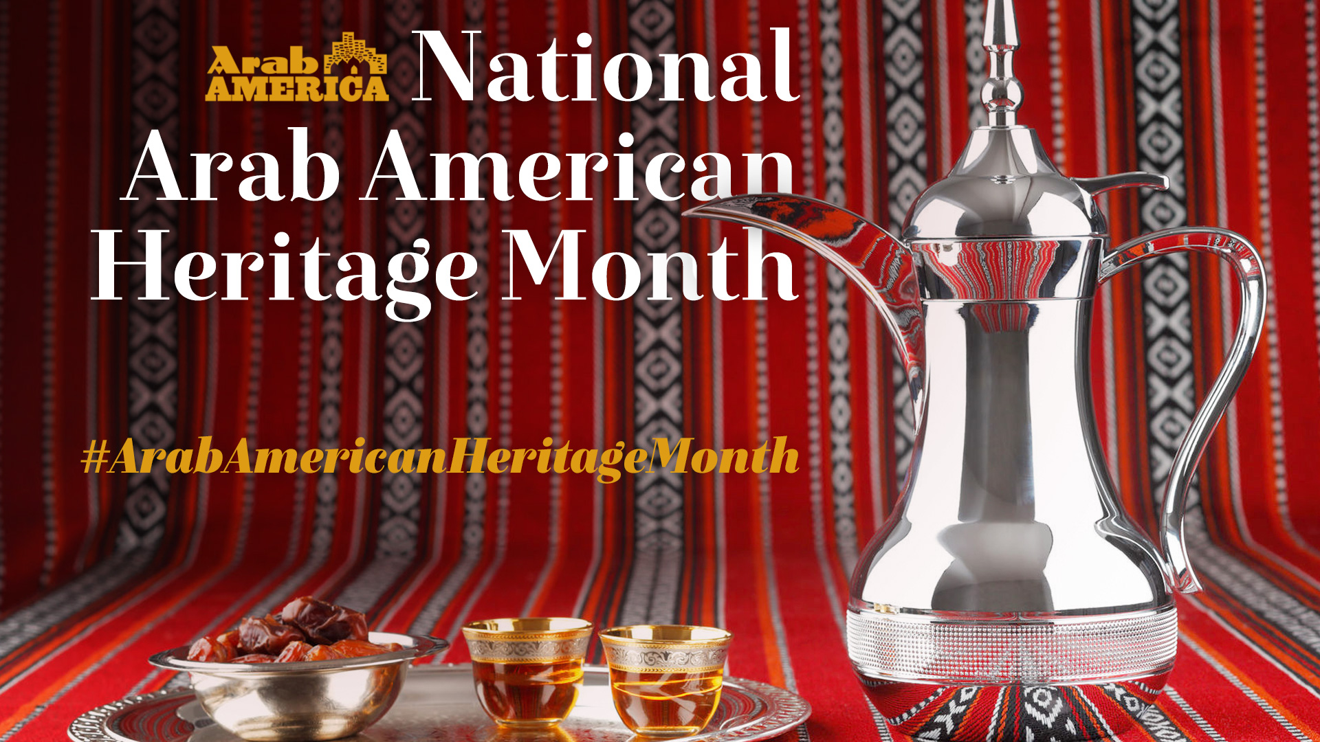 National Arab American Heritage Month - Arab America Foundation